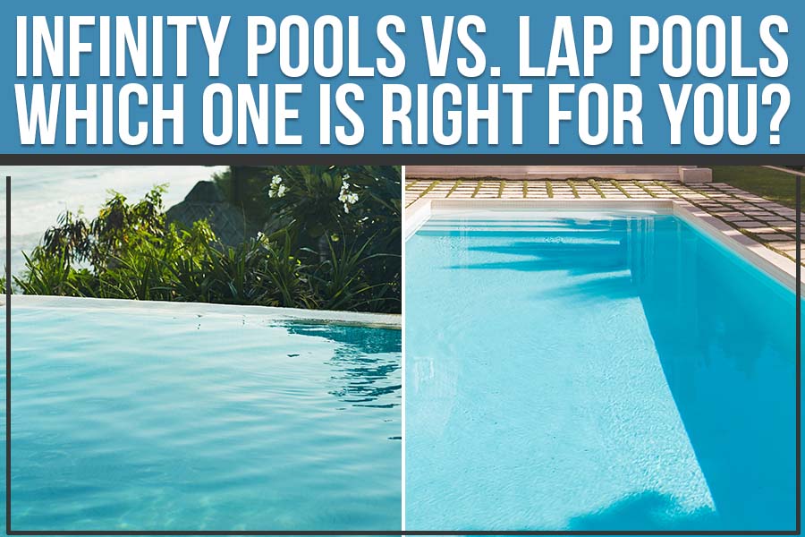Infinity Pools Vs. Lap Pools: Which One Is Right For You? – AsureNet Blog